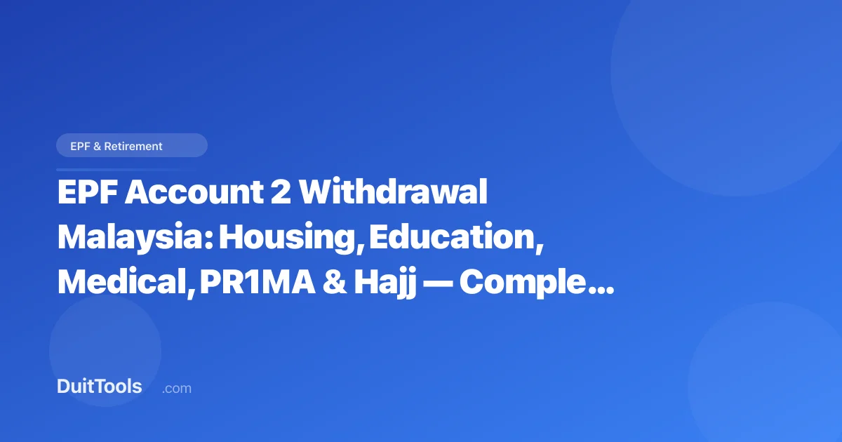 EPF Account 2 Withdrawal Malaysia: Housing, Education, Medical, PR1MA ...
